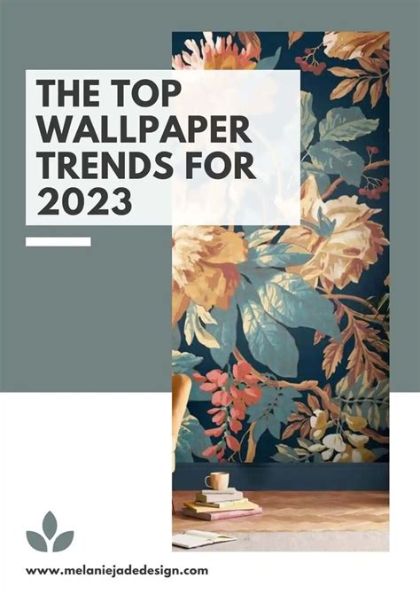The Top Wallpaper Trends For 2023 Nature Texture And Big Print