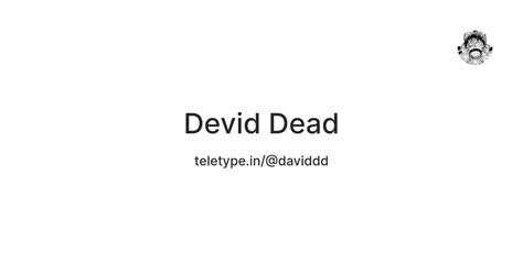 Devid Dead — Teletype