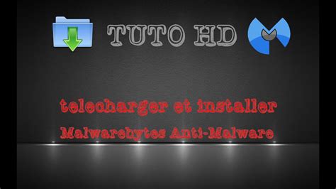 Comment Télécharger Et Installer Malwarebyte Youtube