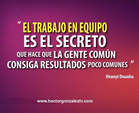 El Trabajo En Equipo Es El Secreto Que Hace Que La Gente Común Consiga