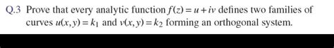 solved q 3 prove that every analytic function f x u iv