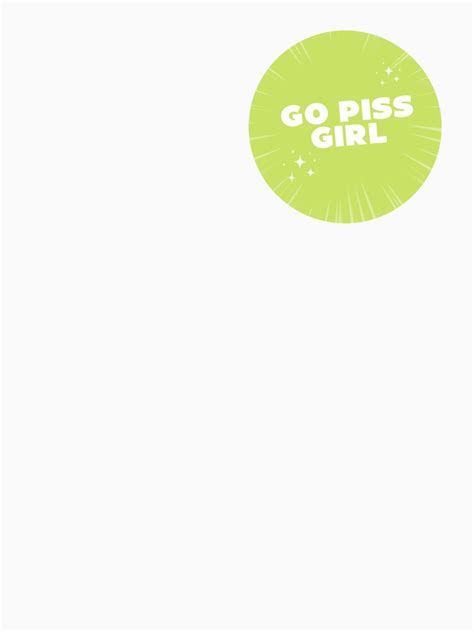 Go Piss Girl Tiktok Meme T Shirt For Sale By Flyingdutchman2