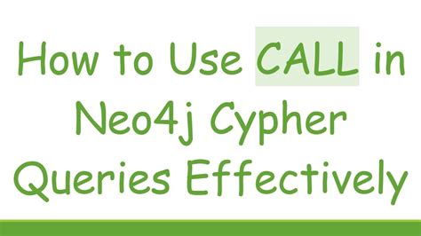 How To Use Call In Neo4j Cypher Queries Effectively Youtube