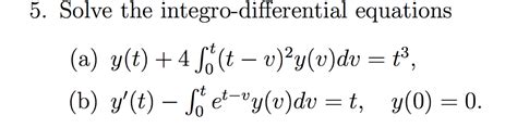 Solved Solve The Integro Differential Equations Chegg