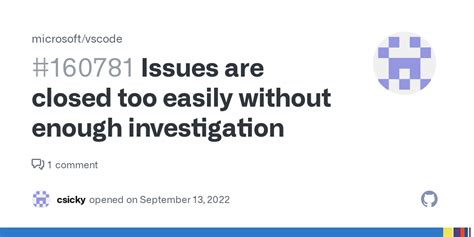 Issues Are Closed Too Easily Without Enough Investigation Issue Microsoft Vscode