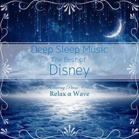 Deep Sleep Music The Best Of Disney Relaxing Piano Covers》 Relax α