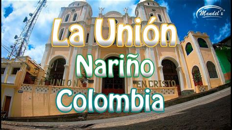 La UniÓn NariÑo Donde El Verde Es De Todos Los Colores Vlog Nariño