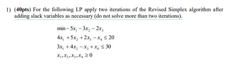 Solved 1 40pts For The Following Lp Apply Two Iterations