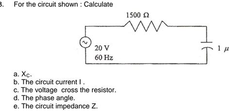 Solved 3 For The Circuit Shown Calculate A Xc B The Circuit