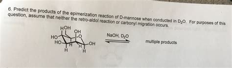 6 Predict The Products Of The Epimerization Reaction