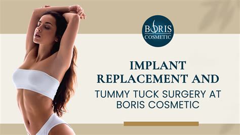 Implant Replacement And Tummy Tuck Surgery At Boris Cosmetic