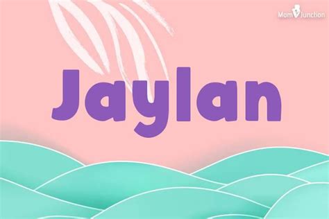 Explore Jaylan Meaning Origin And Popularity