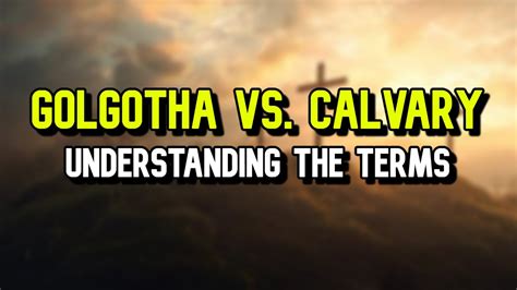 Christian Terminology Golgotha Vs Calvary Explained Youtube