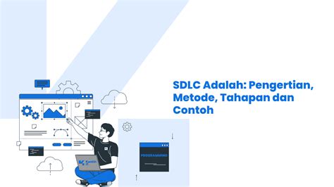 Sdlc Adalah Pengertian Metode Tahapan Dan Contoh