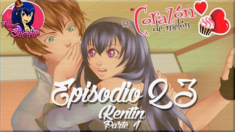 Corazón De Melón Episodio 23 Ruta Kentin Con Respuestas 1 2 Youtube
