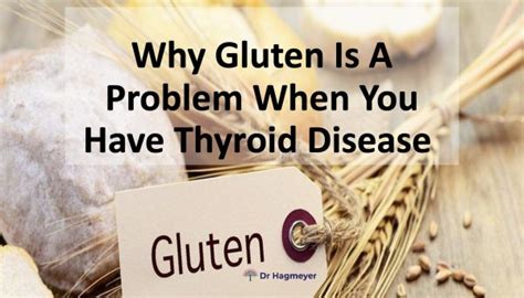 Gluten And Thyroid Disease Why Gluten Can Be A Problem Dr Hagmeyer