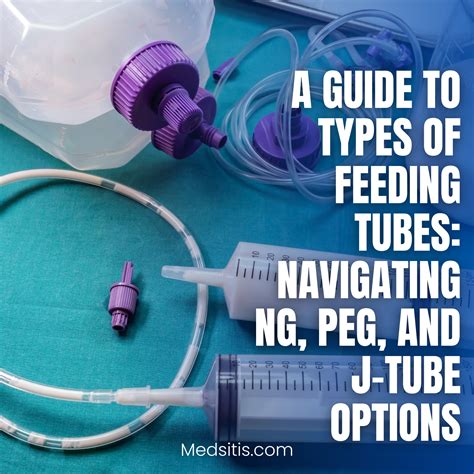 A Guide To Types Of Feeding Tubes Navigating Ng Peg And J Tube Opti