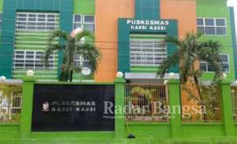 Layanan Kesehatan Puskesmas Kassi Kassi Efektif Dan Nyaman Radar Bangsa