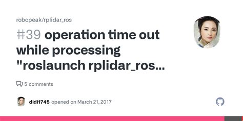 Operation Time Out While Processing Roslaunch Rplidarros Rolidarlaunch · Issue 39