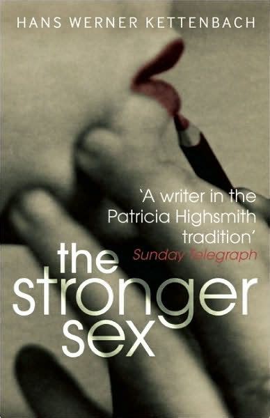 The Stronger Sex By Hans Werner Kettenbach Paperback Barnes And Noble®