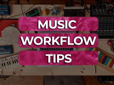 7 Music Production Workflow Tips Slice Through Sessions Like Butter