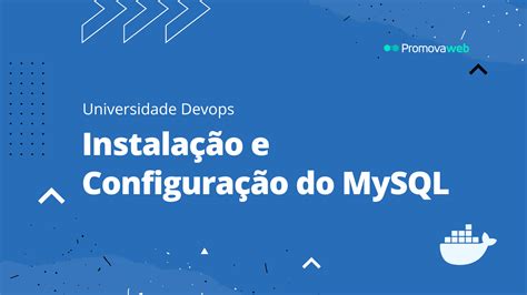 Curso Instalação E Configuração Do Mysql Dvp08 Promovaweb