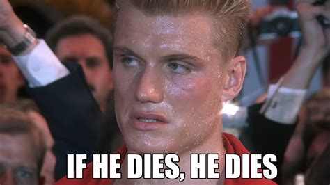 If He Dies He Dies Know Your Meme