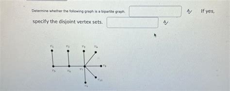 solved determine whether the following graph is a bipartite