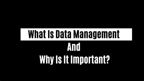 what is data management and why is it important technology news