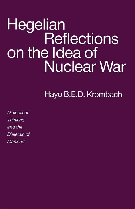 Hegelian Reflections On The Idea Of Nuclear War Dialectical Thinking