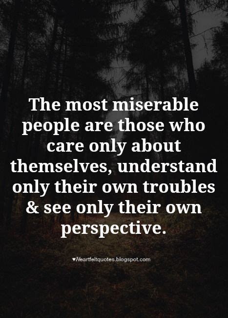 Heartfelt Love And Life Quotes The Most Miserable People Artofit