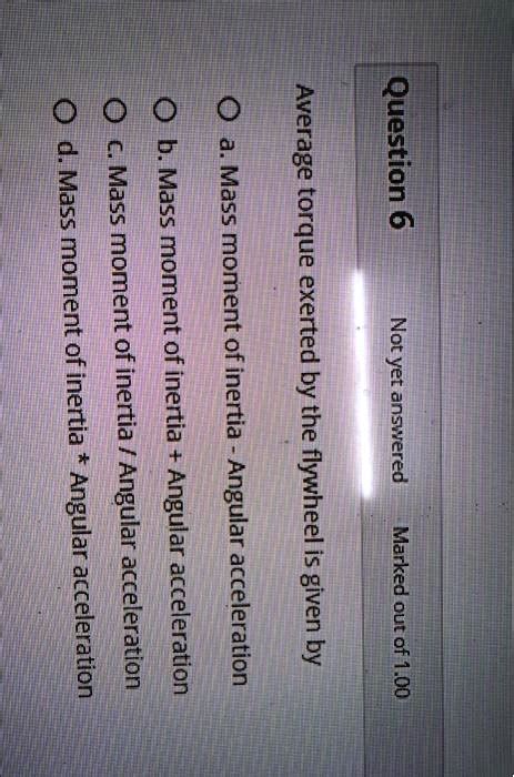 Question 6 Not Yet Answered Marked Out Of 100 Average Torque Exerted