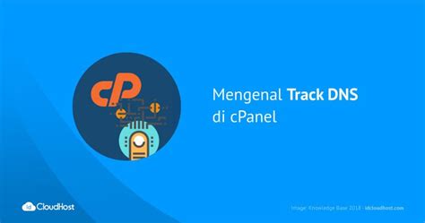 Mengenal Track Dns Di Cpanel Idcloudhost