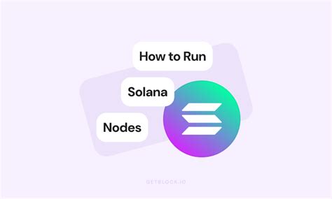 How To Run A Solana Node Requirements And Tips