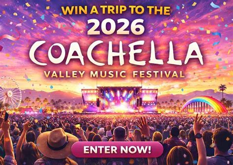 Win A Trip To Coachella Valley Music And Arts Festival 2026
