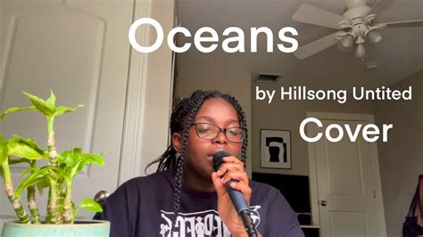 Oceans Hillsong United Cover Youtube