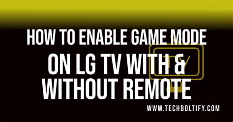 How To Enable Game Mode On Lg Tv With And Without Remote