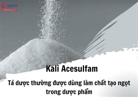 Kali Acesulfam Thường được Sử Dụng Làm Chất Tạo Ngọt Trong Dược Phẩm