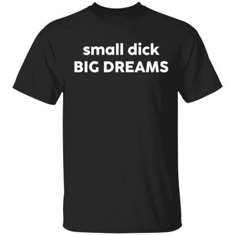 Small Dick Big Dreams T Shirt Shirts Owl
