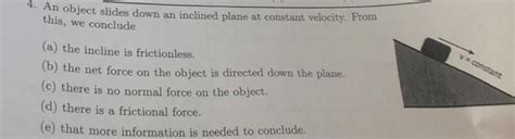 solved 4 an object slides down an inclined plane at