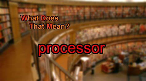 What Does Processor Mean Youtube