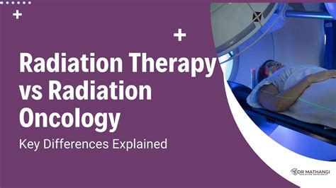 Radiation Therapy Vs Radiation Oncology Key Differences Explained