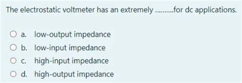 Solved The Electrostatic Voltmeter Has An Extremelyfor Dc