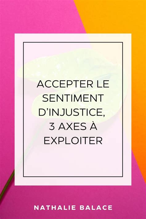 Accepter Le Sentiment Dinjustice 3 Axes à Exploiter Les Sentiments