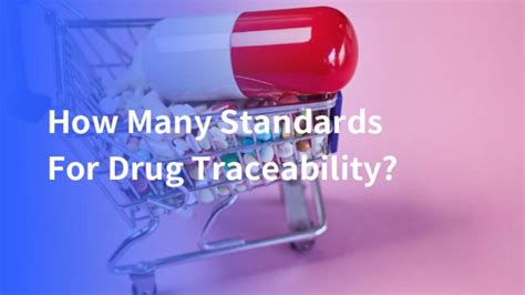 How Many Standards For Drug Traceability