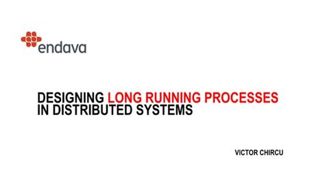 Designing Long Running Processes In Distributed Systems Ppt
