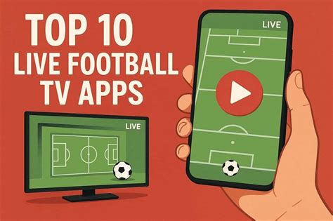 Guide Des Applications Tv Football En Direct Découvrez Les 10