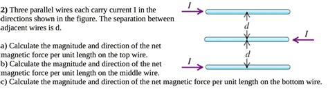 2 three parallel wires each carry current i in the directions shown in