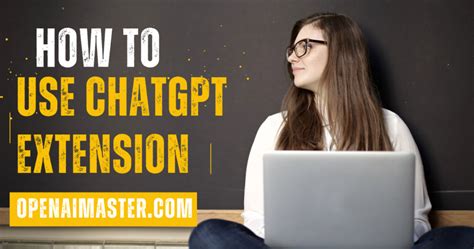 How To Use Chatgpt Extension Open Ai Master