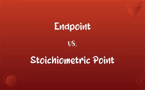 Endpoint Vs Stoichiometric Point Whats The Difference